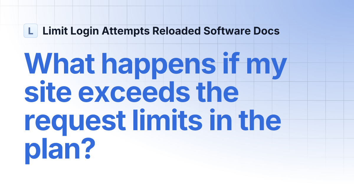 What happens if my site exceeds the request limits in the plan? | Limit Login Attempts Reloaded ...