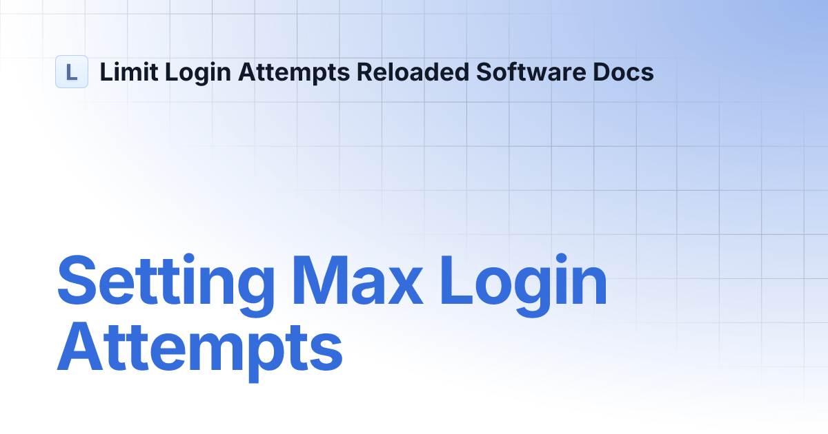 Setting Max Login Attempts | Limit Login Attempts Reloaded Software Docs