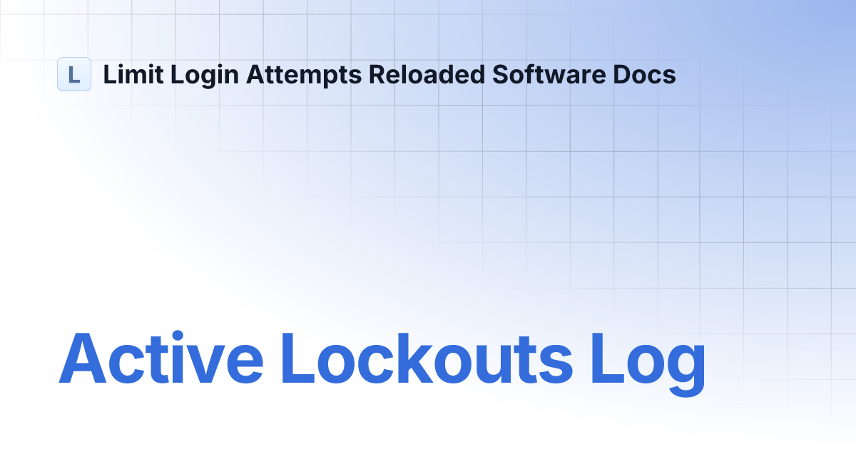 Active Lockouts Log | Limit Login Attempts Reloaded Software Docs