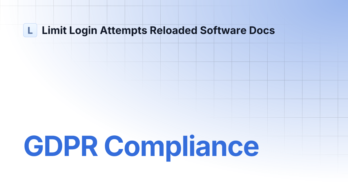 GDPR Compliance | Limit Login Attempts Reloaded Software Docs