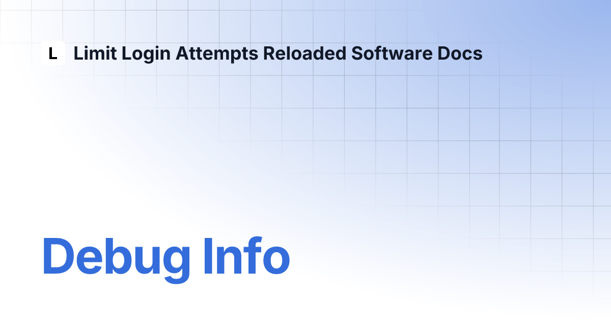 Debug Info | Limit Login Attempts Reloaded Software Docs Debug Info | Limit Login Attempts Reloaded Software Docs