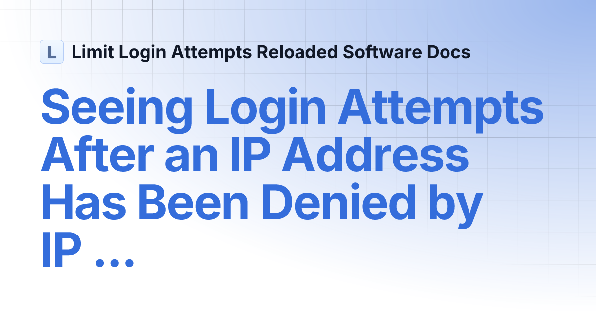 Seeing Login Attempts After an IP Address Has Been Denied by IP Access Rules | Limit Login ...